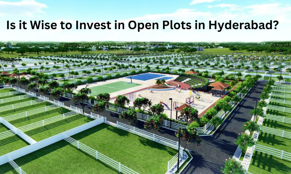 Is it wise to invest in open plots in Hyderabad? - Techcrums