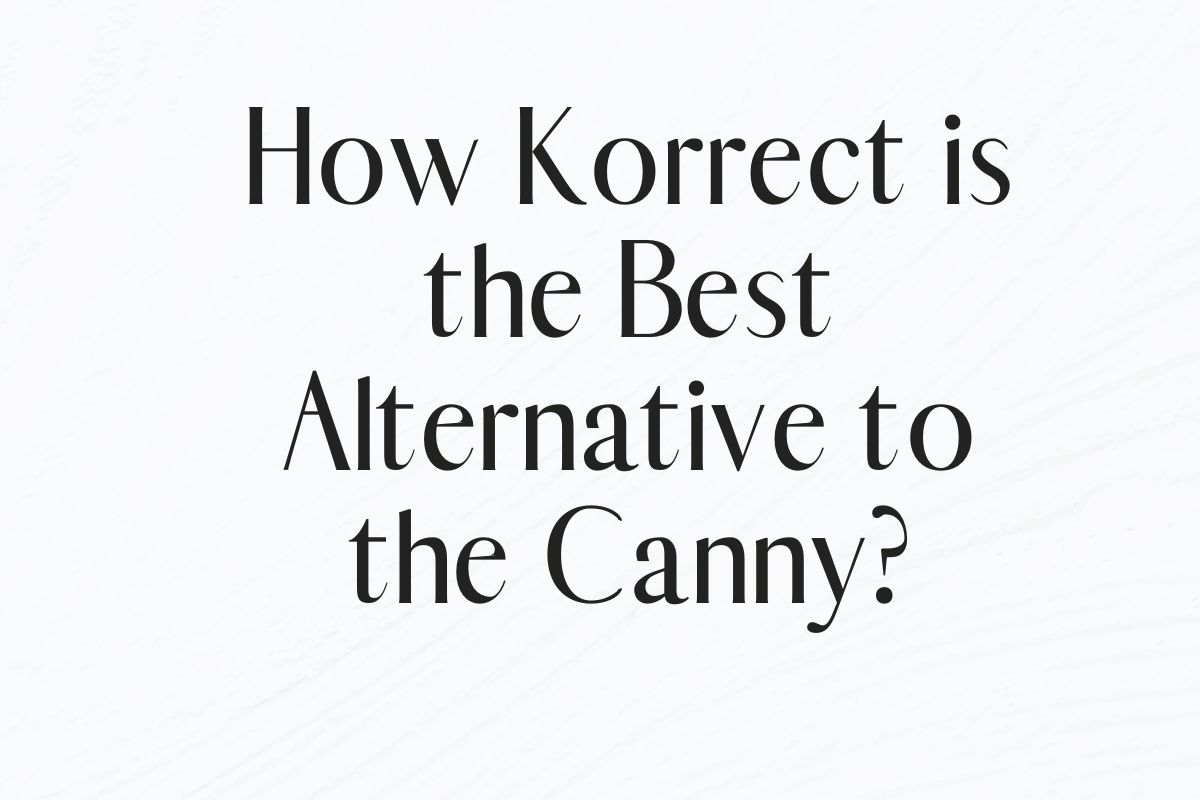 How Get Korrect is the Best Alternative to Canny? - Techcrums